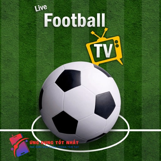Live Football TV app, ứng dụng xem bóng đá trực tiếp